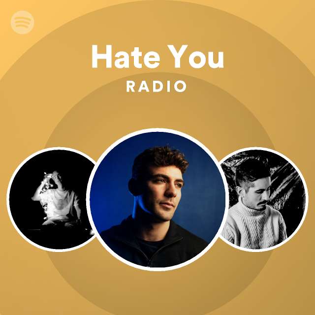 Hate You Radio - playlist by Spotify | Spotify