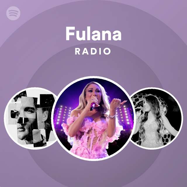 Fulana Radio - playlist by Spotify | Spotify