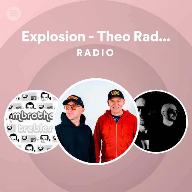 Explosion (Theo Radio Mix) Radio - playlist by Spotify | Spotify