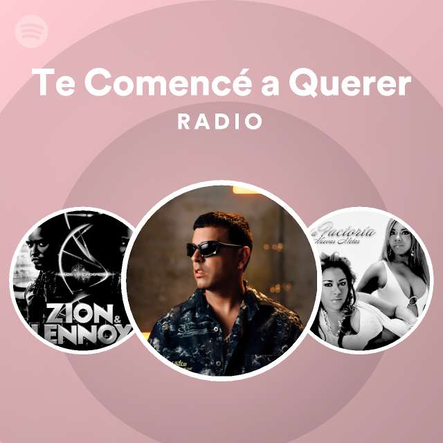 Te Comencé a Querer Radio - playlist by Spotify | Spotify