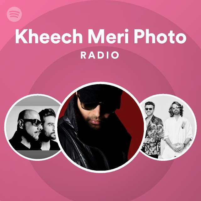 Kheech Meri Photo Radio | Spotify Playlist