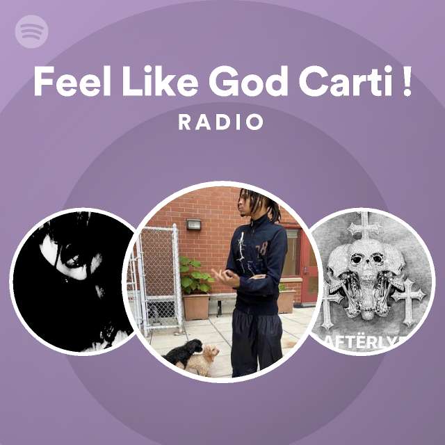 Feel Like God Carti ! Radio - playlist by Spotify | Spotify