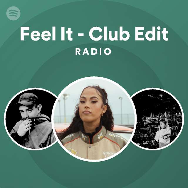 Feel It - Club Edit Radio - playlist by Spotify | Spotify