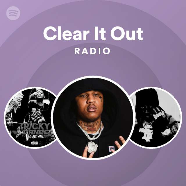 Clear It Out Radio - playlist by Spotify | Spotify