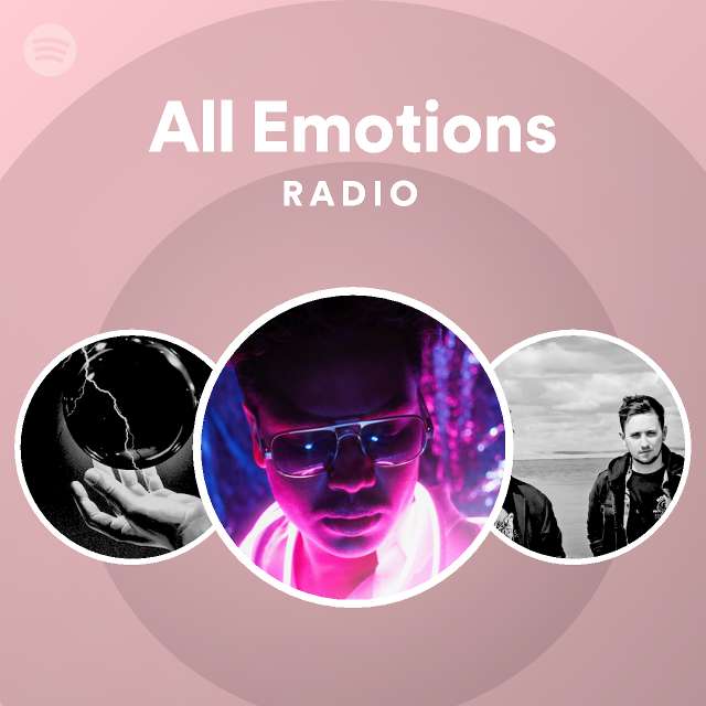 All Emotions Radio - playlist by Spotify | Spotify