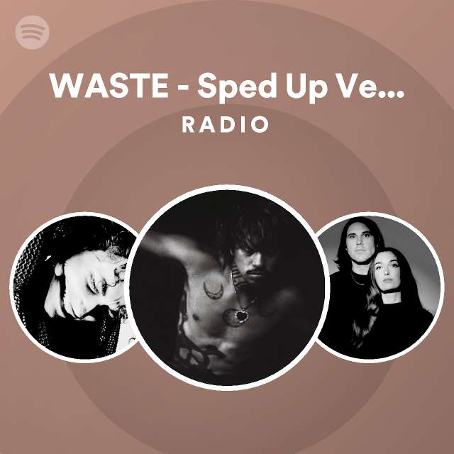 WASTE - Sped Up Version Radio - playlist by Spotify | Spotify
