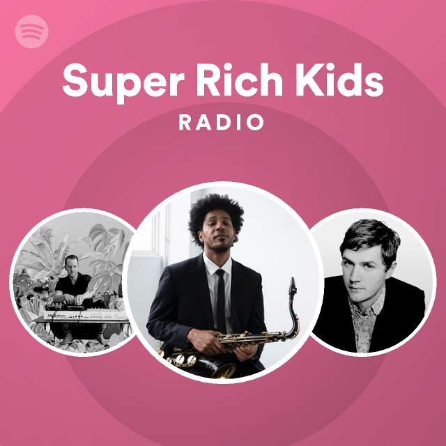 Super Rich Kids Radio - playlist by Spotify | Spotify