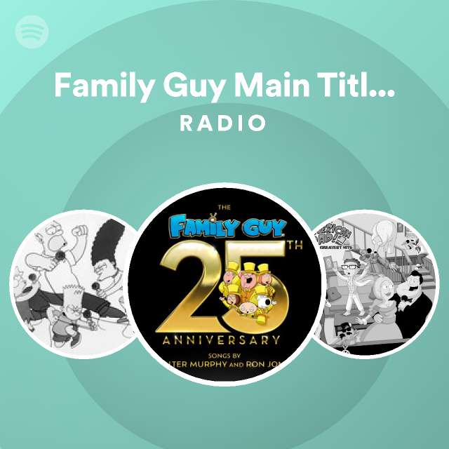 Family Guy Main Title - From "Family Guy" Radio - playlist by Spotify ...