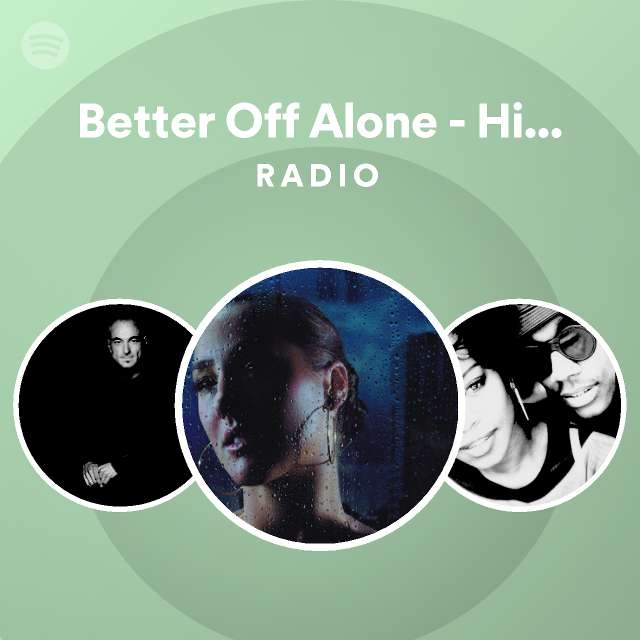 Better Off Alone - Hitradio Mix Radio - playlist by Spotify | Spotify