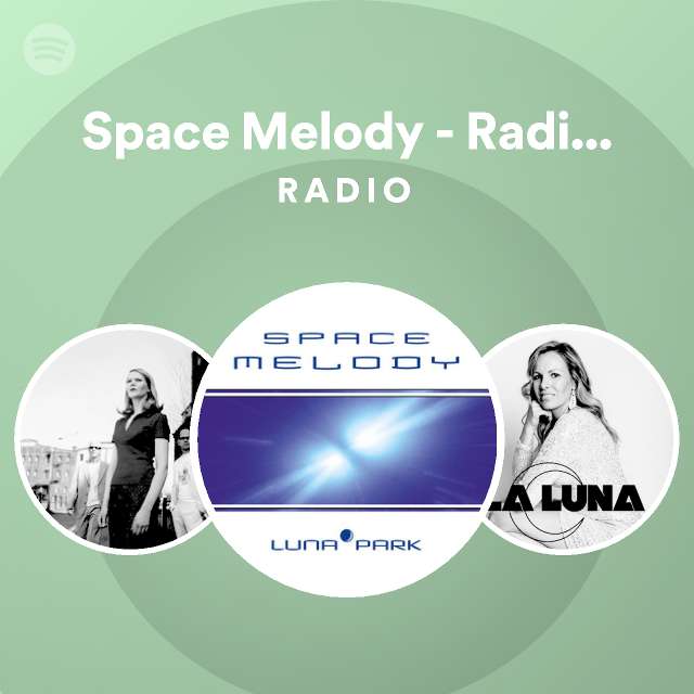 Space Melody Radio Version Radio Playlist By Spotify Spotify
