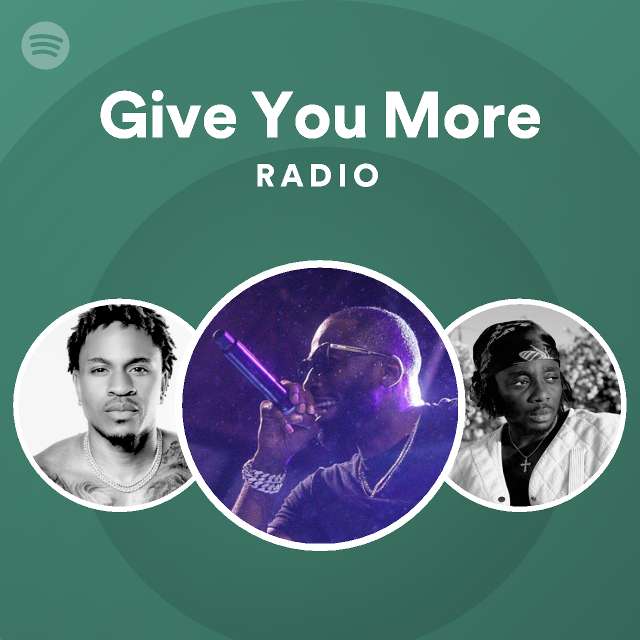Give You More Radio - playlist by Spotify | Spotify
