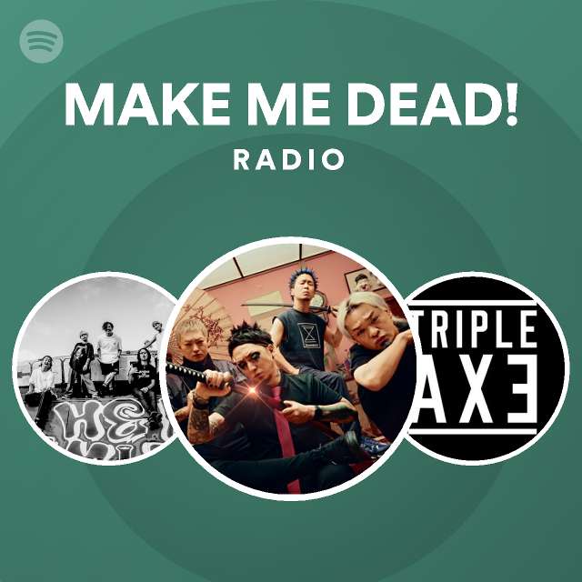 MAKE ME DEAD! Radio - playlist by Spotify | Spotify