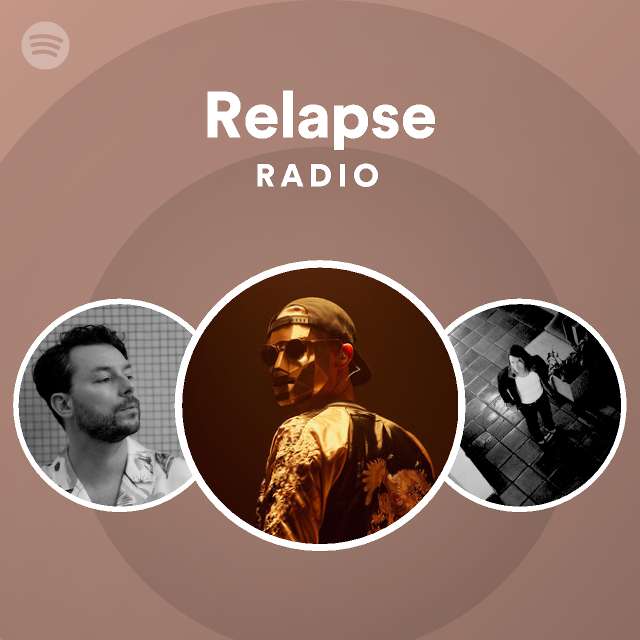 Relapse Radio - playlist by Spotify | Spotify
