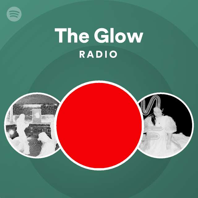 The Glow Radio - playlist by Spotify | Spotify