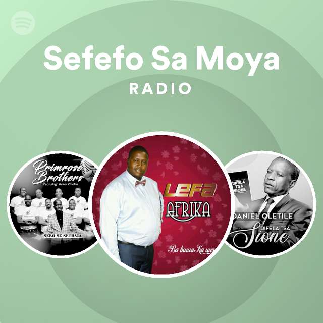 Sefefo Sa Moya Radio - playlist by Spotify | Spotify