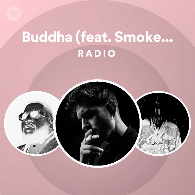 Buddha (feat. Smokepurpp) Radio - playlist by Spotify | Spotify