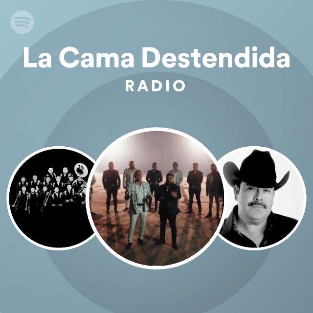 La Cama Destendida Radio - playlist by Spotify | Spotify
