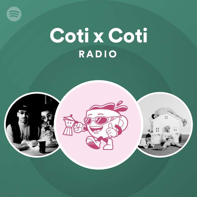 Coti x Coti Radio - playlist by Spotify | Spotify