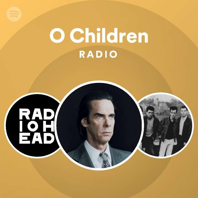 O Children Radio - playlist by Spotify | Spotify