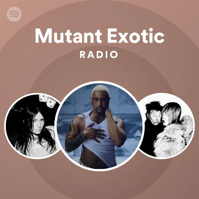 Mutant Exotic Radio - playlist by Spotify | Spotify