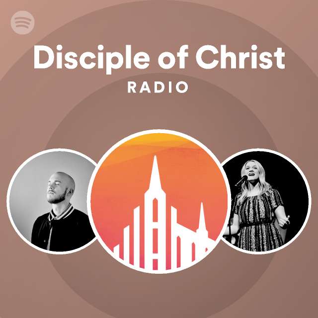 Disciple of Christ Radio - playlist by Spotify | Spotify