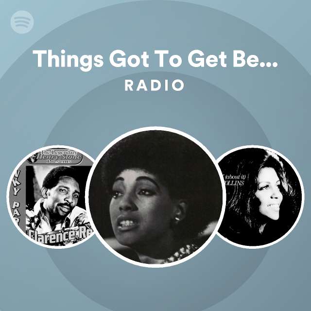 Things Got To Get Better (Get Together) Radio - playlist by Spotify ...
