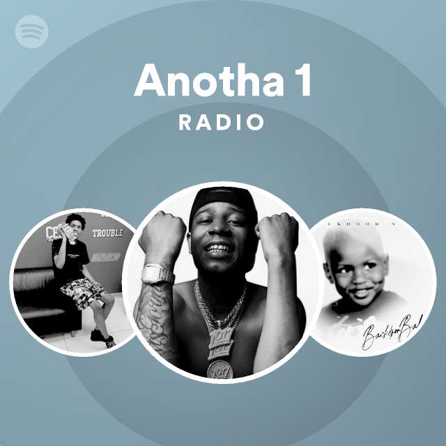 Anotha 1 Radio | Spotify Playlist