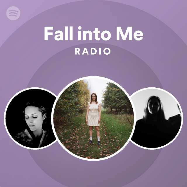 Fall into Me Radio - playlist by Spotify | Spotify