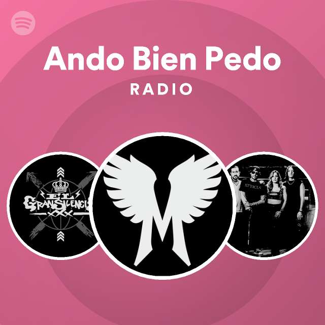 Ando Bien Pedo Radio - playlist by Spotify | Spotify