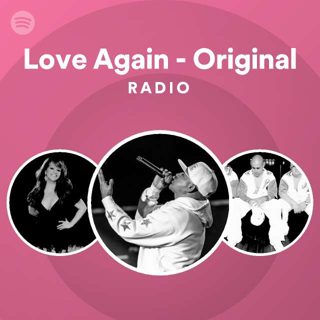 Love Again - Original Radio - playlist by Spotify | Spotify