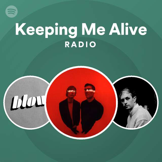 Keeping Me Alive Radio - playlist by Spotify | Spotify