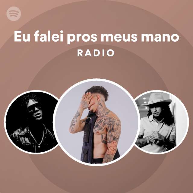 Eu falei pros meus mano Radio - playlist by Spotify | Spotify