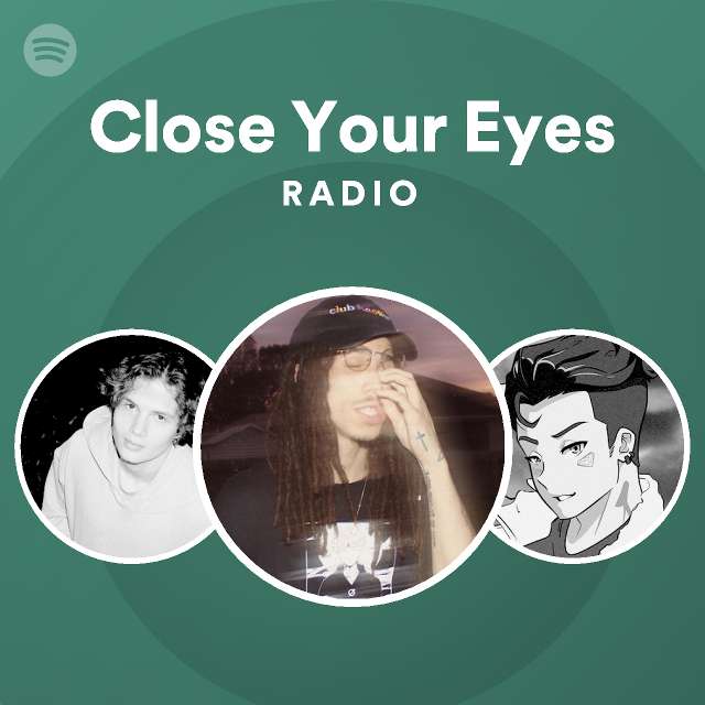 Close Your Eyes Radio - playlist by Spotify | Spotify