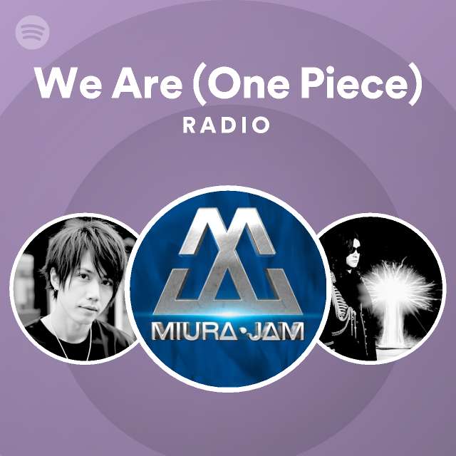 We Are (One Piece) Radio - playlist by Spotify | Spotify