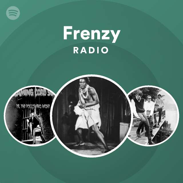 Frenzy Radio - playlist by Spotify | Spotify
