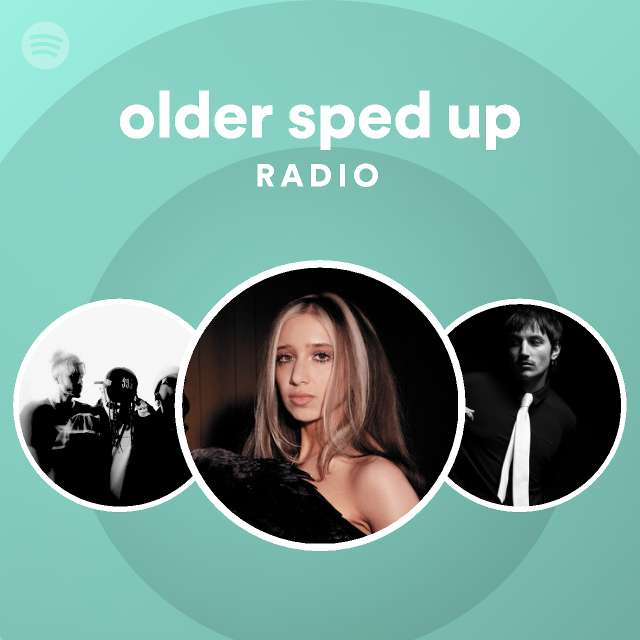 older sped up Radio - playlist by Spotify | Spotify