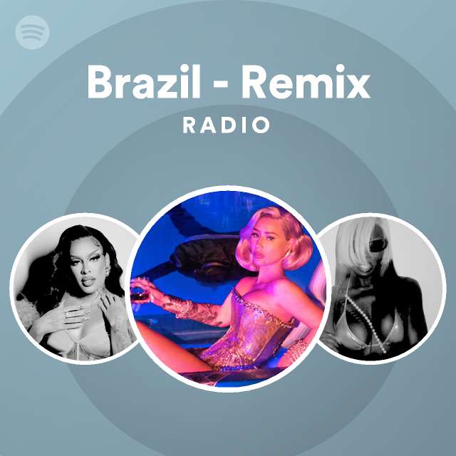 Brazil - Remix Radio - playlist by Spotify | Spotify