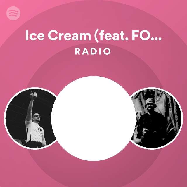 Ice Cream (feat. FOURTY & Gentleman) Radio - playlist by Spotify | Spotify