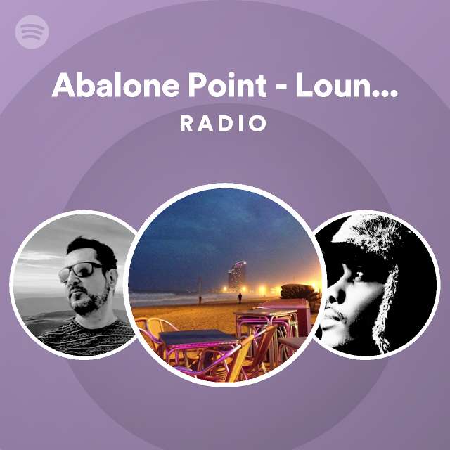 Abalone Point - Loungin Laguna Beach, Pt. 3 Radio - playlist by Spotify ...