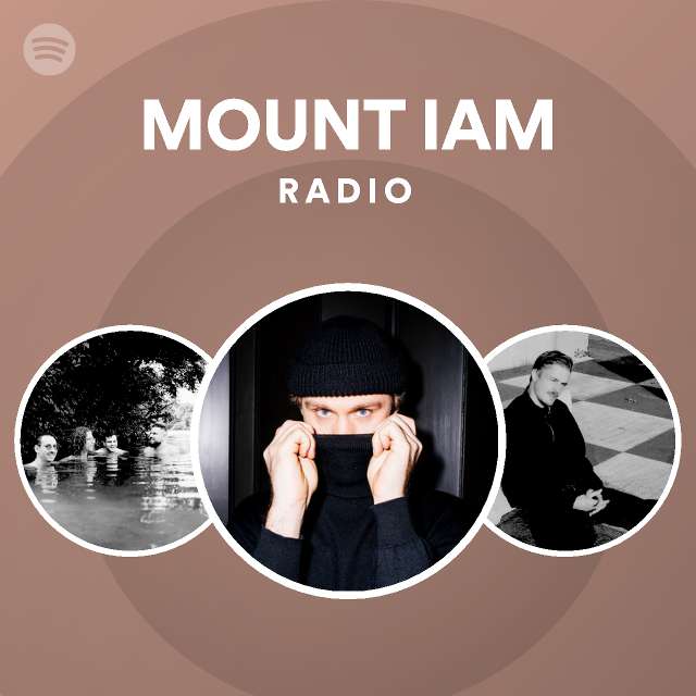 MOUNT IAM Radio - playlist by Spotify | Spotify