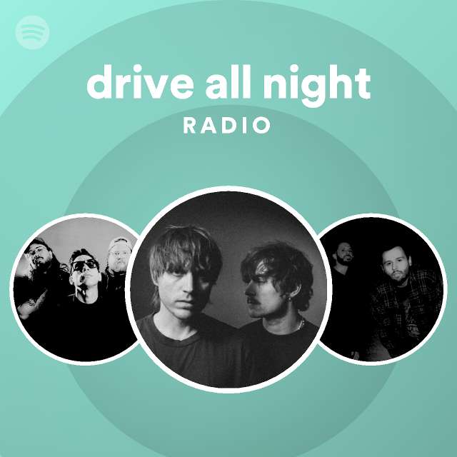 drive all night Radio - playlist by Spotify | Spotify