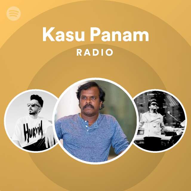 Kasu Panam Radio - playlist by Spotify | Spotify