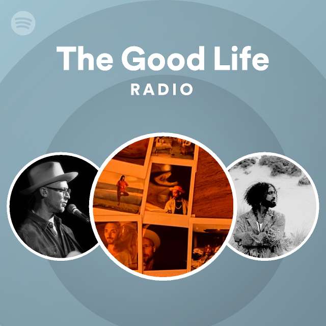 The Good Life Radio - playlist by Spotify | Spotify