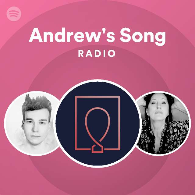 Andrew's Song Radio - playlist by Spotify | Spotify
