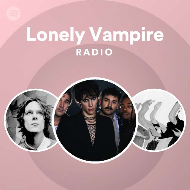 Lonely Vampire Radio - playlist by Spotify | Spotify