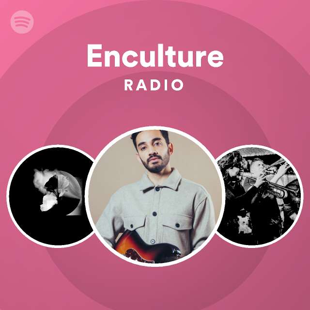 Enculture Radio - playlist by Spotify | Spotify
