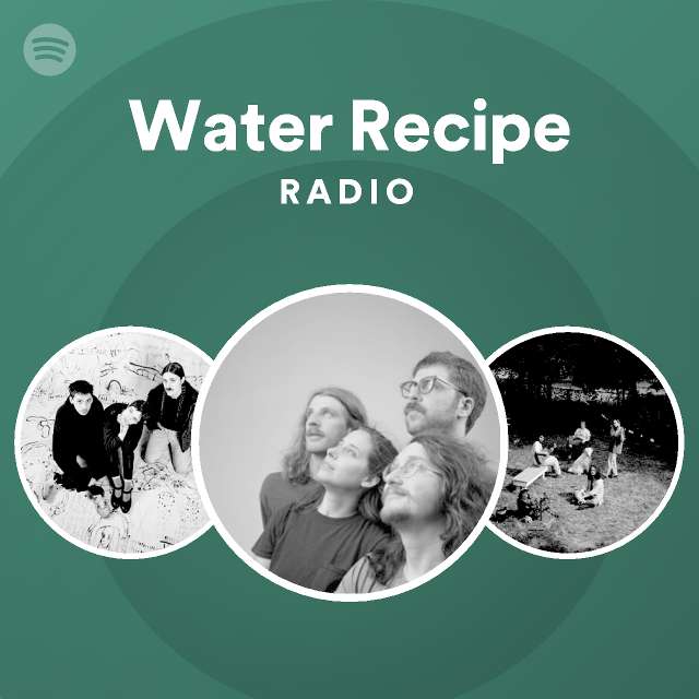 Water Recipe Radio - playlist by Spotify | Spotify