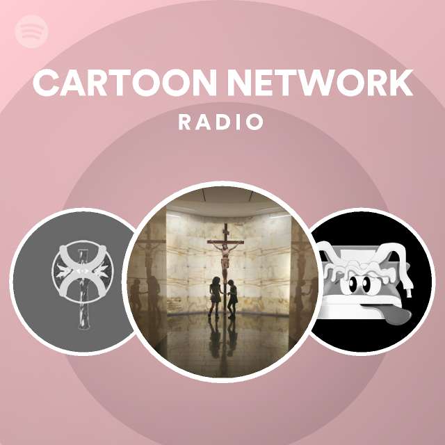 CARTOON NETWORK Radio - playlist by Spotify | Spotify