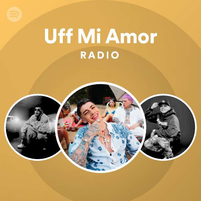 Uff Mi Amor Radio | Spotify Playlist