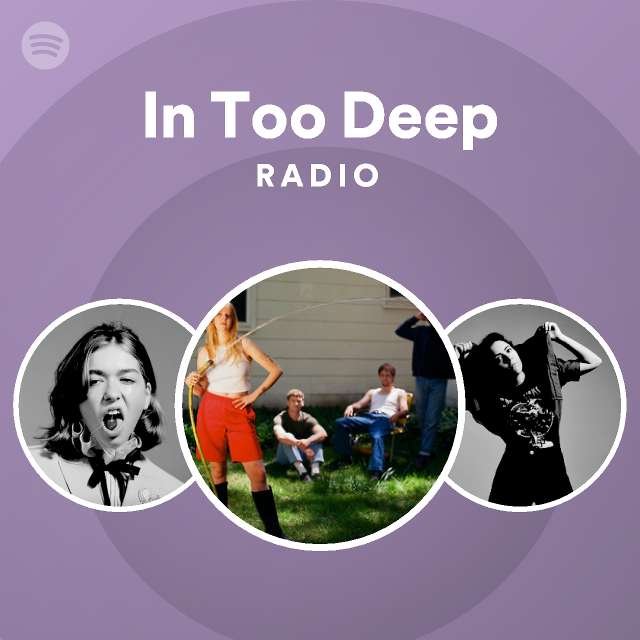 In Too Deep Radio - playlist by Spotify | Spotify